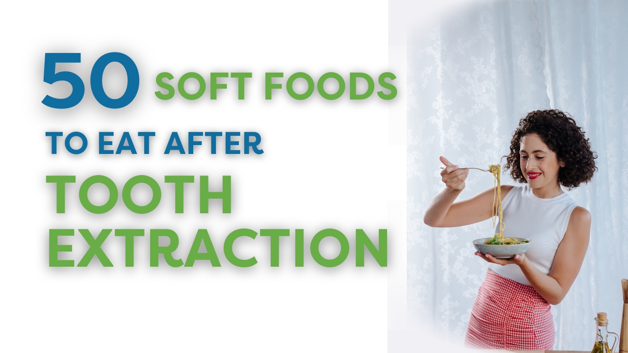 Find 50 soft foods to eat after tooth extraction