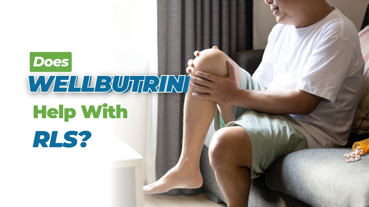 Does Wellbutrin Help With RLS?