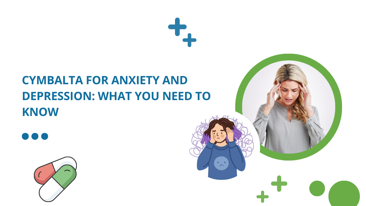 Cymbalta for Anxiety and Depression: What You Need to Know